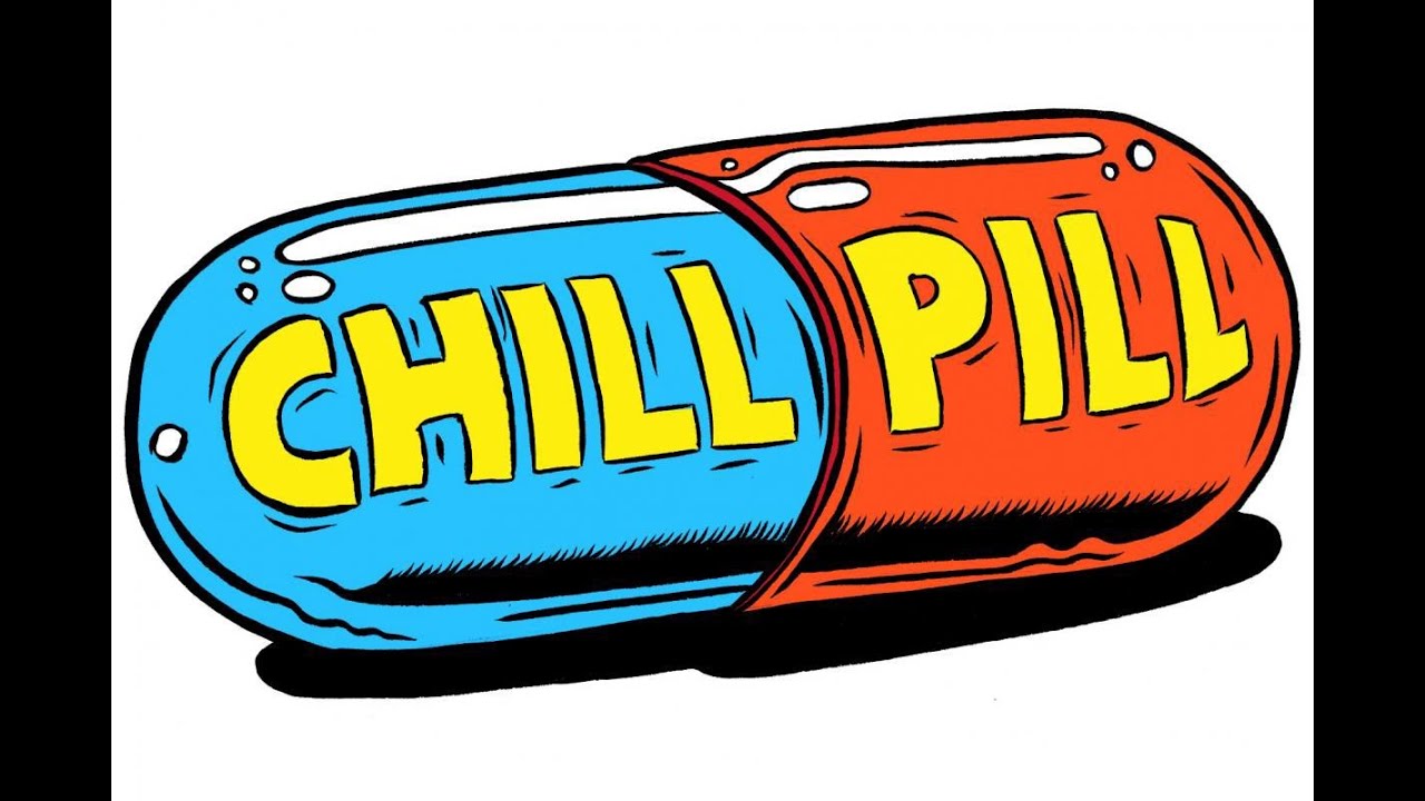 chill pill song - YouTube