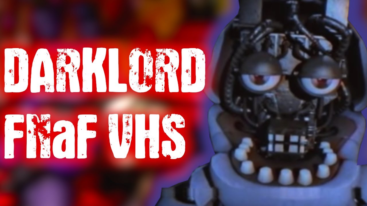 DARKLORD'S FNaF VHS | Creepy Files - YouTube
