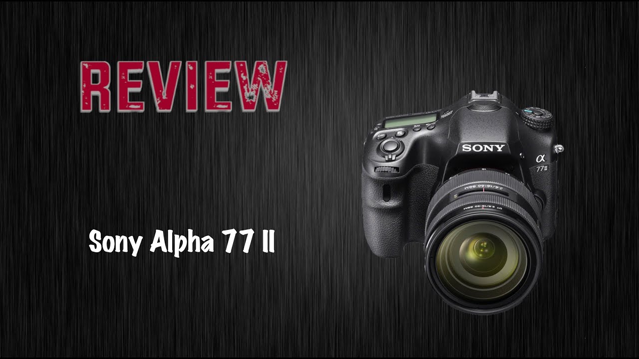 Review Sony Alpha 77 II - YouTube