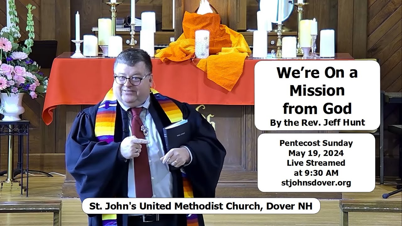5/19/2024 "We’re On a Mission from God" by the Rev. Jeff Hunt - St ...