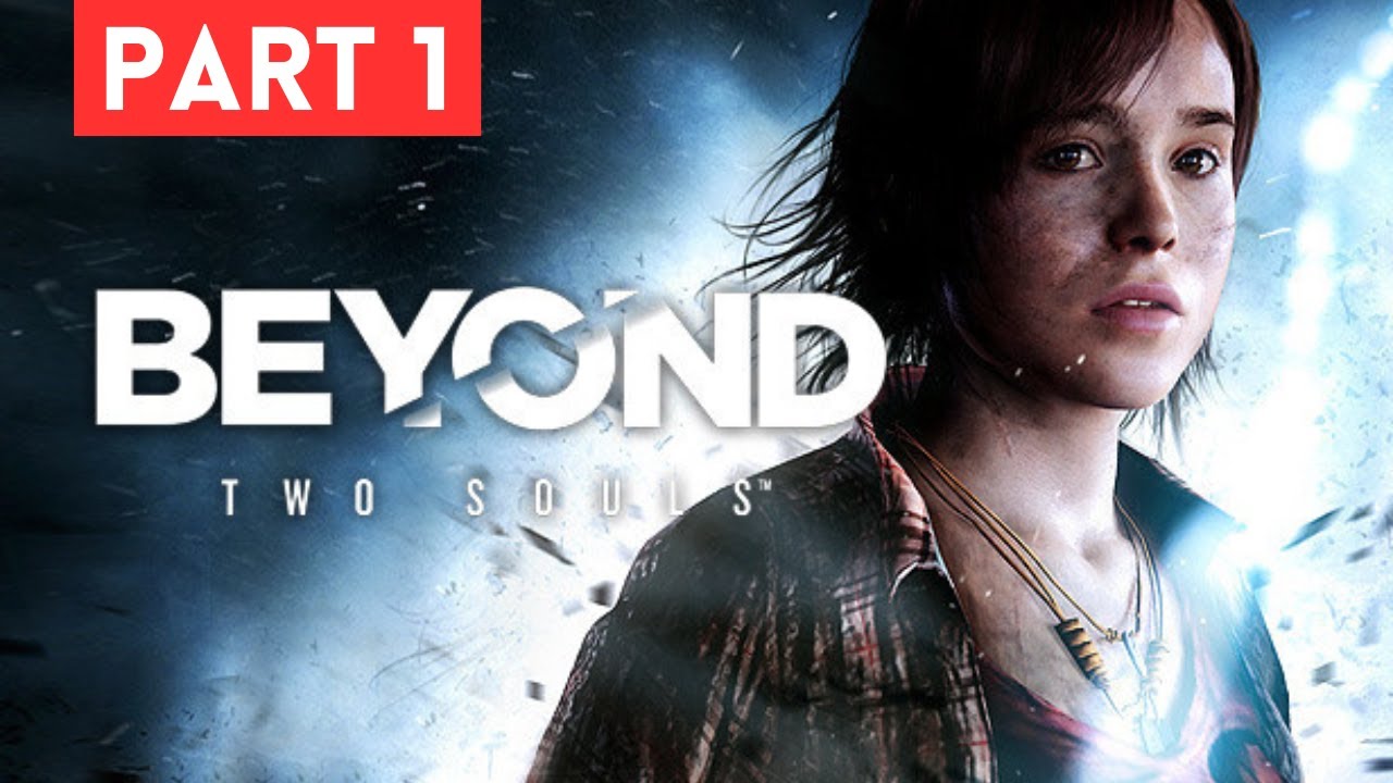 BEYOND: TWO SOULS Walkthrough - FULL GAME (Part 1) - No Commentary ...