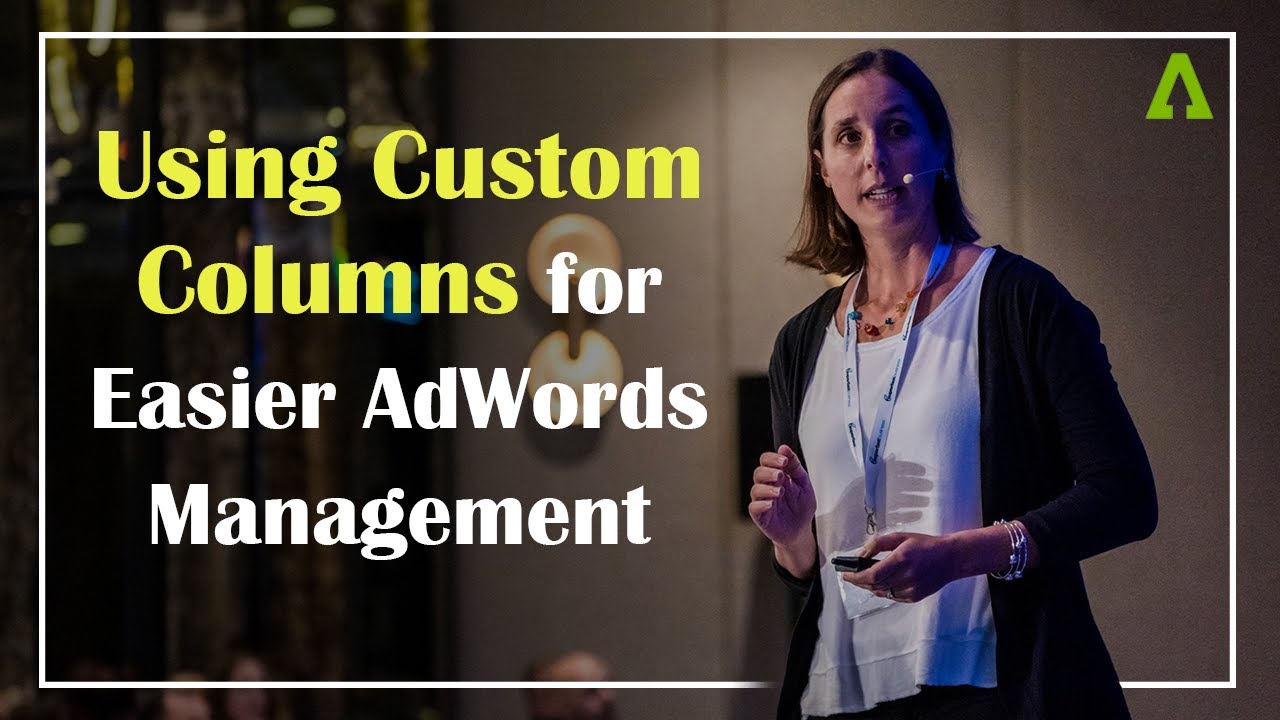Using Custom Columns for Easier AdWords Management - YouTube