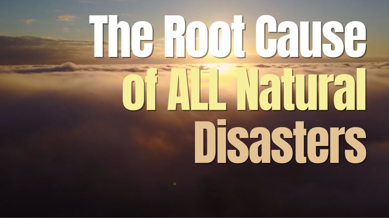 The Root Cause of ALL Natural Disasters - YouTube