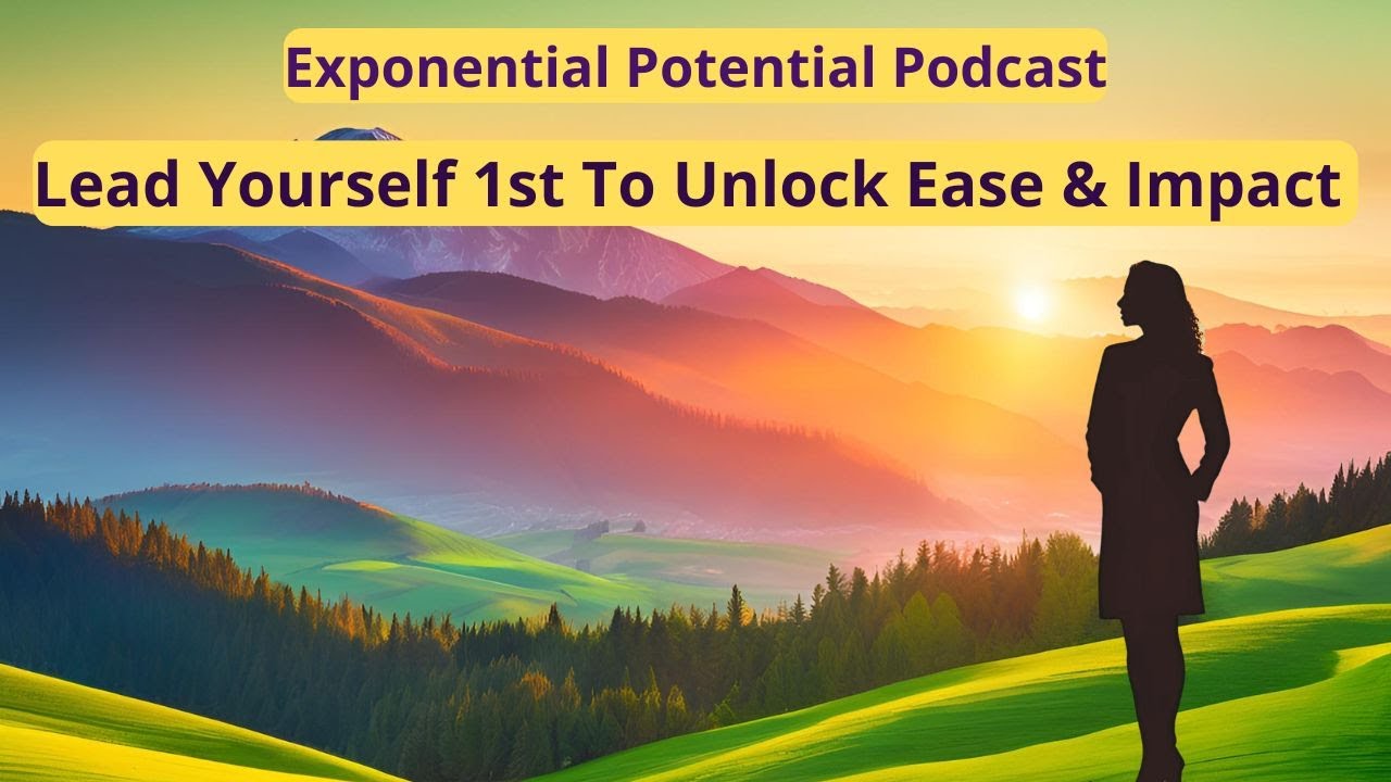 Lead Yourself First: Unlocking the Power of Self-Leadership for Ease ...