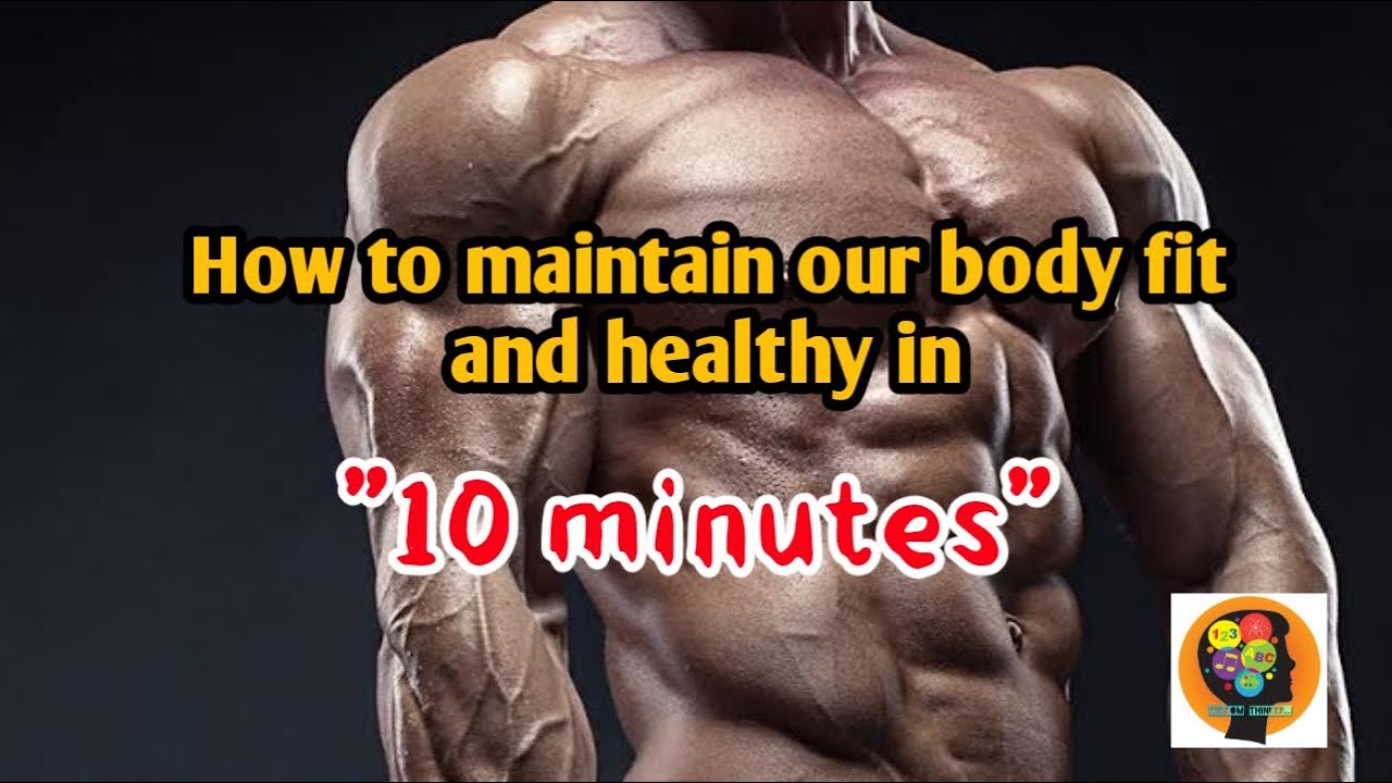 How to maintain our body Fit and Healthy only in 10 minutes #body ...