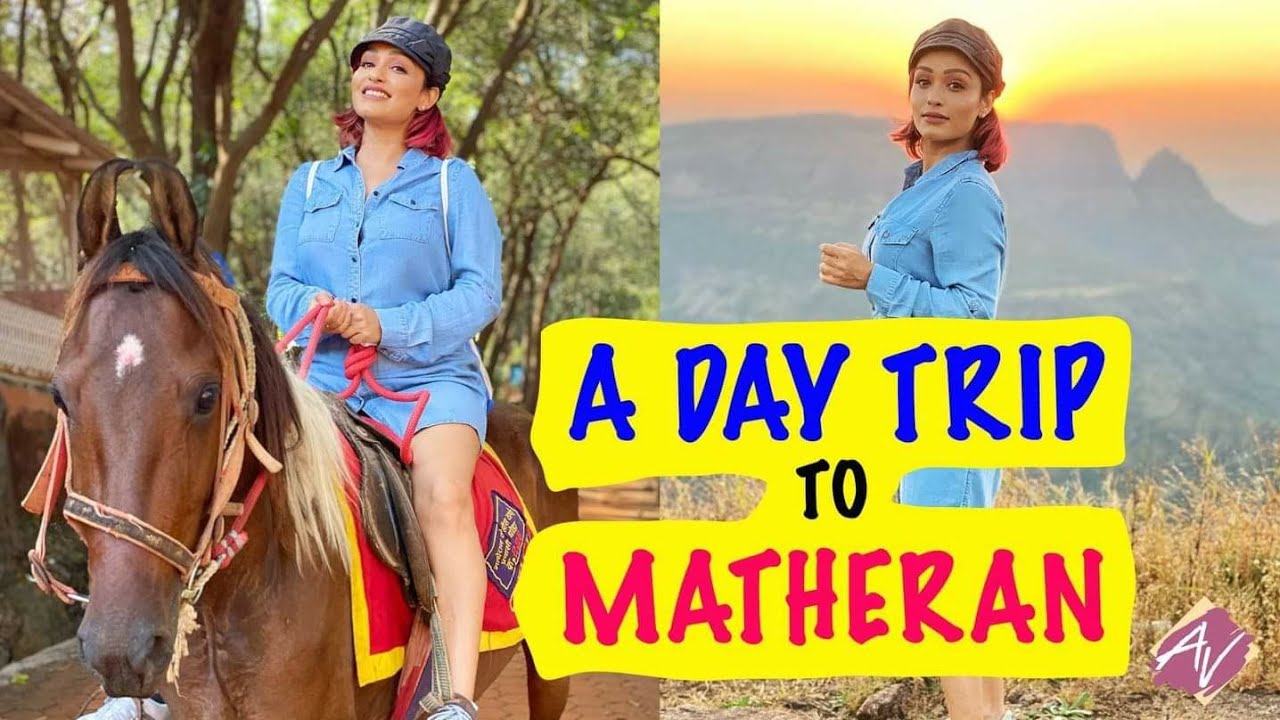 A Day Trip To Matheran | Aarya Vora Travel Vlog | #IncredibleIndia ...