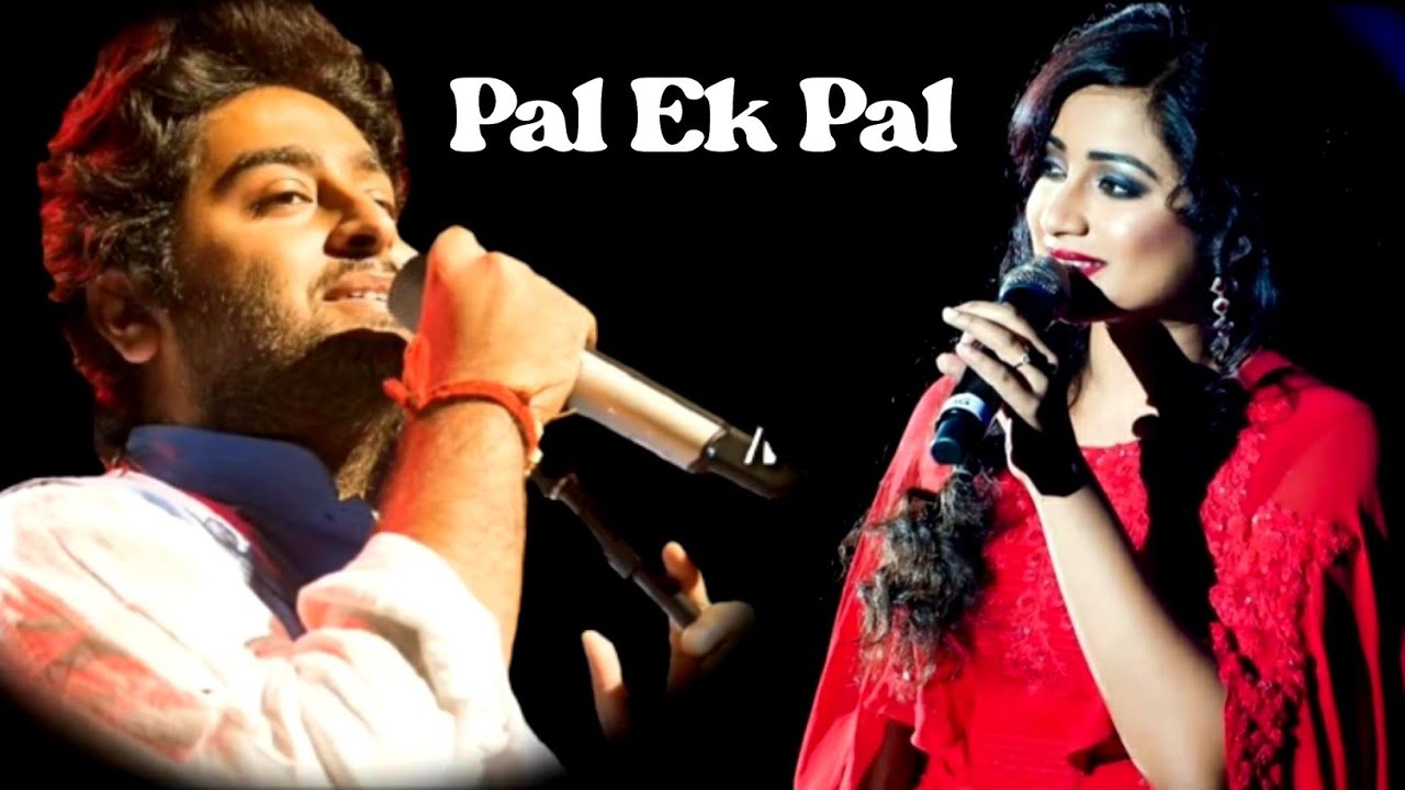 PAL EK PAL | Arijit Singh | Shreya Ghoshal - YouTube