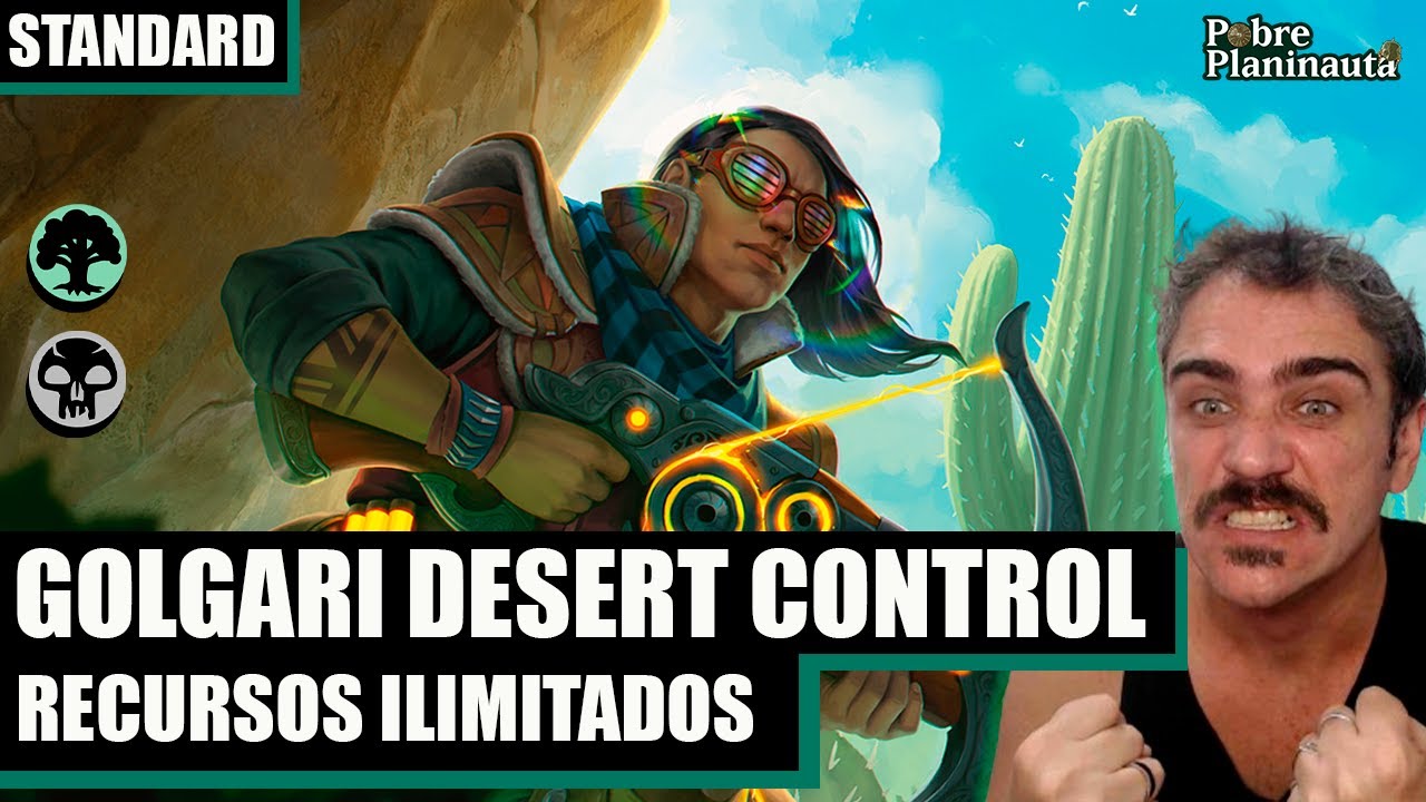 TENHA SEMPRE MAIS RECURSOS QUE SEU OPONENTE -Golgari Desert Control ...