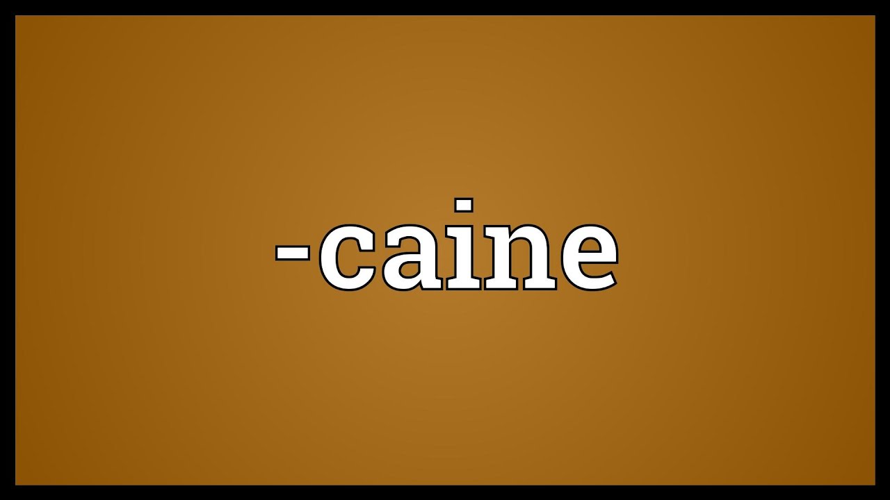 -caine Meaning - YouTube