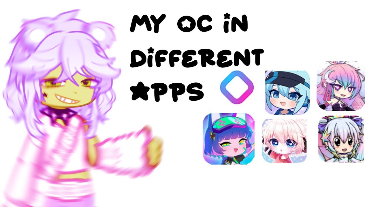My oc in different apps! 😧 - YouTube