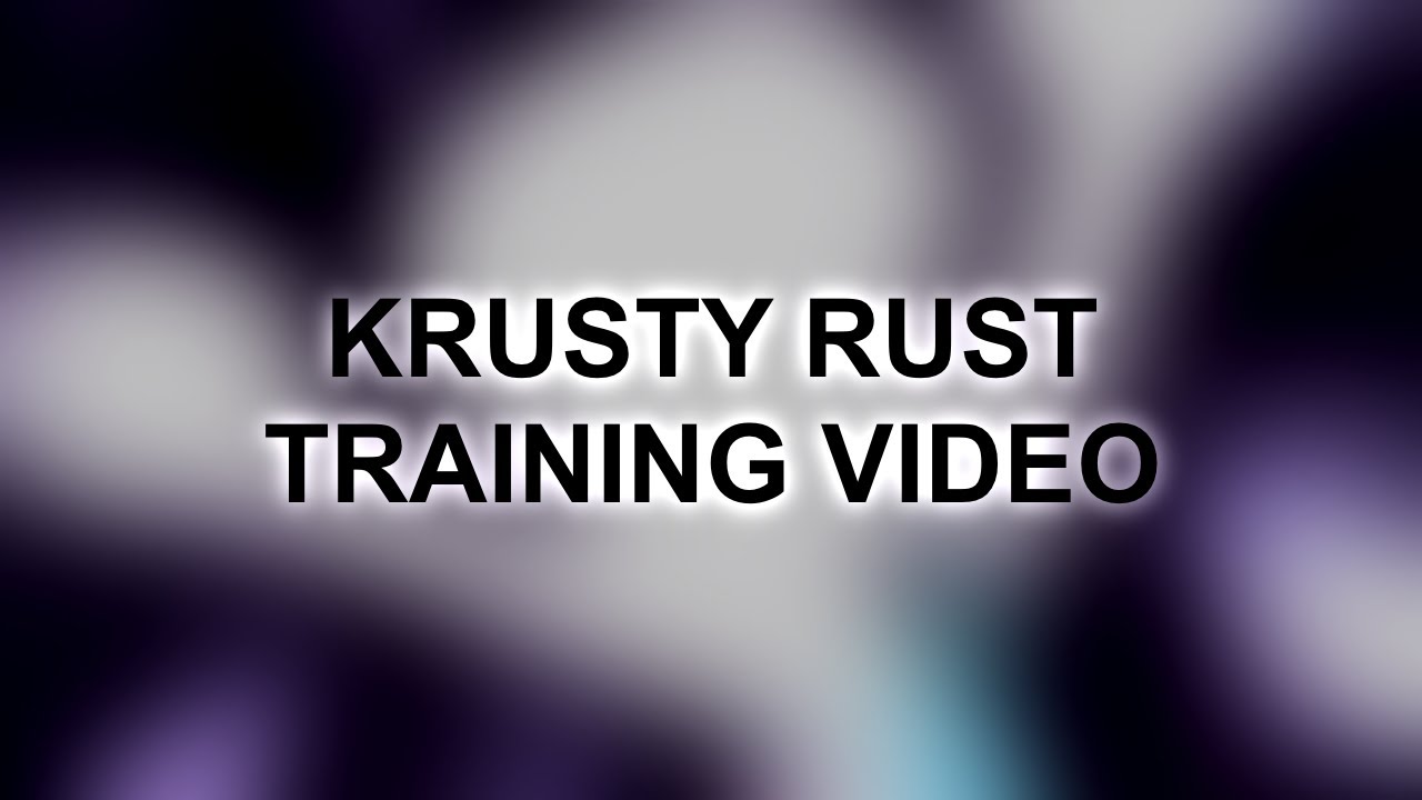 Krusty Rust Training Video - YouTube