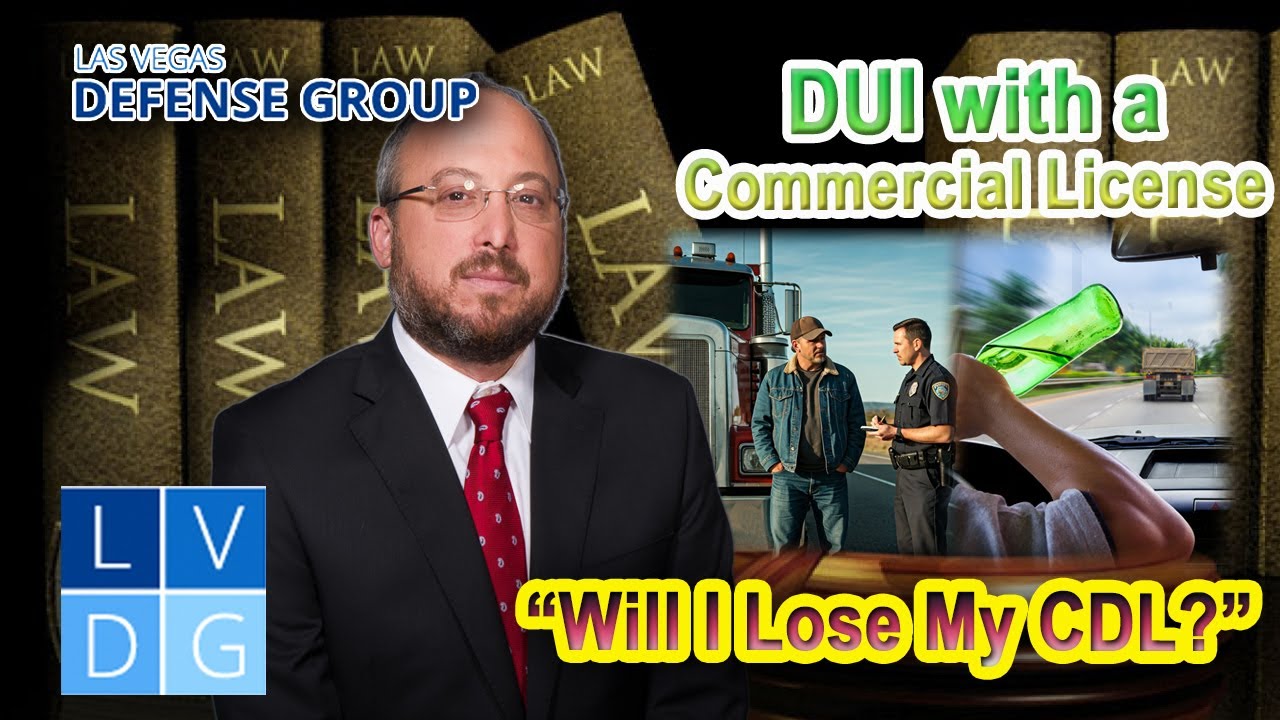 DUI with a Commercial License in Nevada? -- DUI Defense Lawyer Explains ...