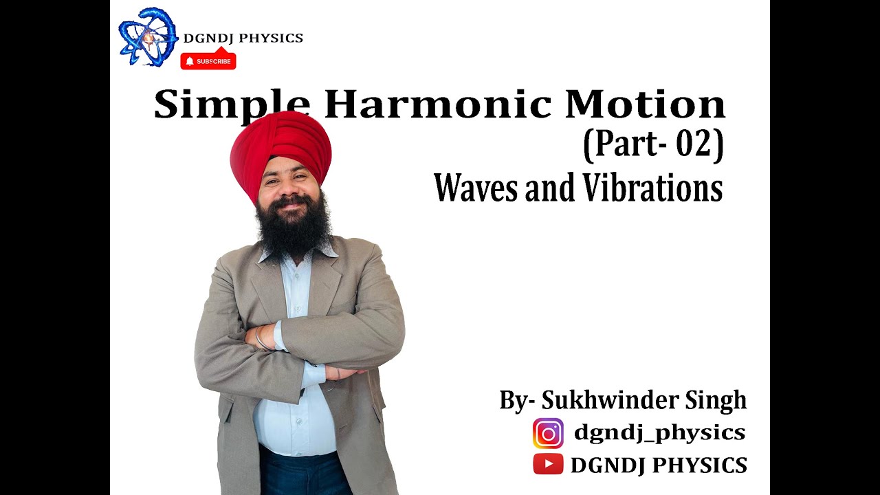 Simple Harmonic Motion by Sukhwinder Singh(Part-2) #physics #waves_and ...