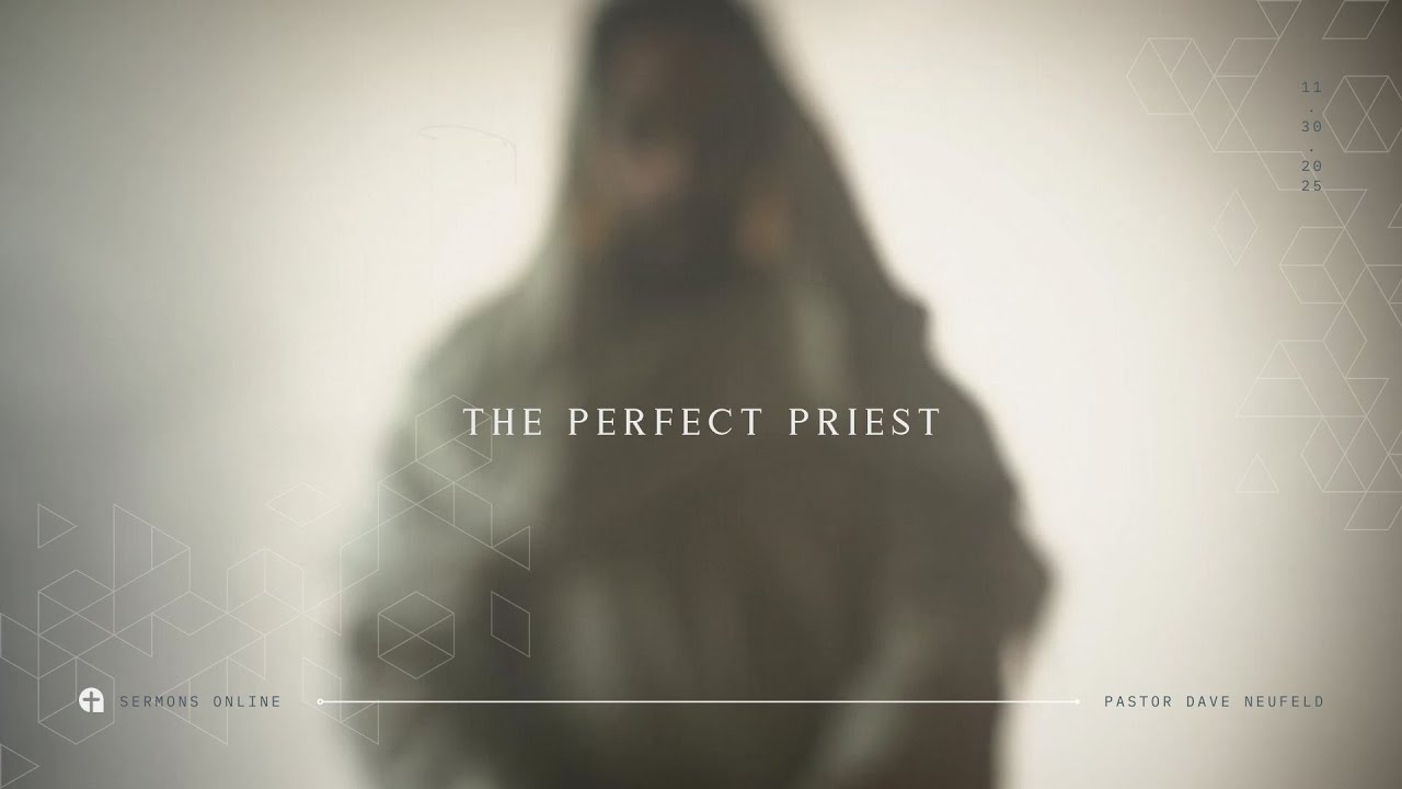 The Perfect Priest | Pastor Dave Neufeld | Sommerfeld Mennonite Church ...