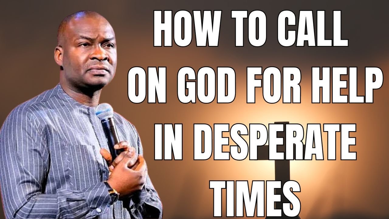 HOW TO CALL ON GOD FOR HELP IN DESPERATE TIMES - Apostle Joshua Selman ...