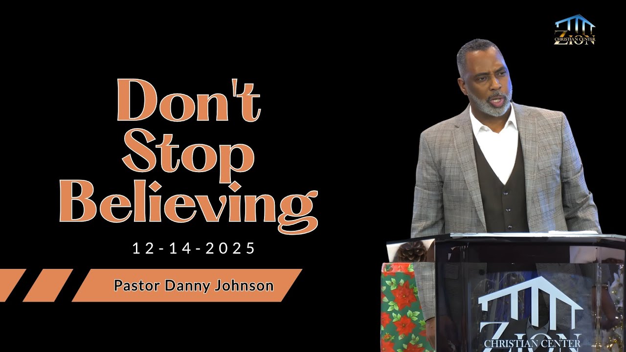 12-14-2025 Sunday Sermon "Don't Stop Believing" Pastor Danny Johnson ...