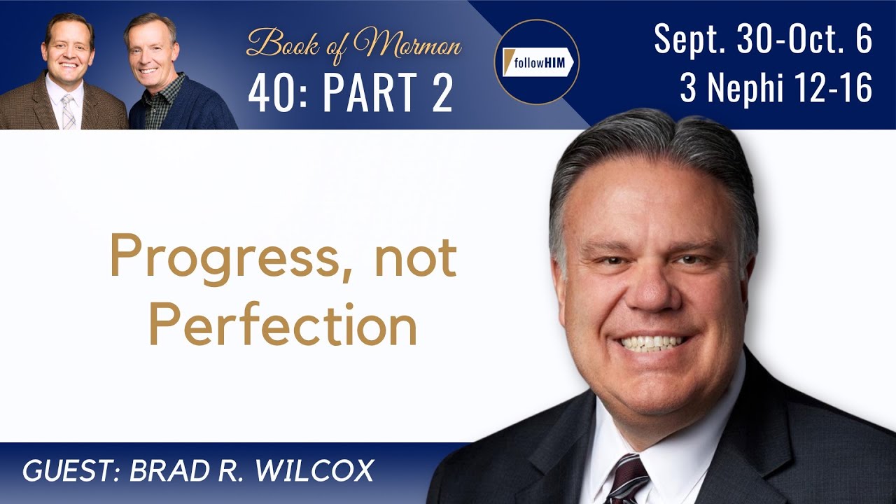 3 Nephi 12-16 Part 2 • Dr. Brad Wilcox • September 30 - October 6 ...