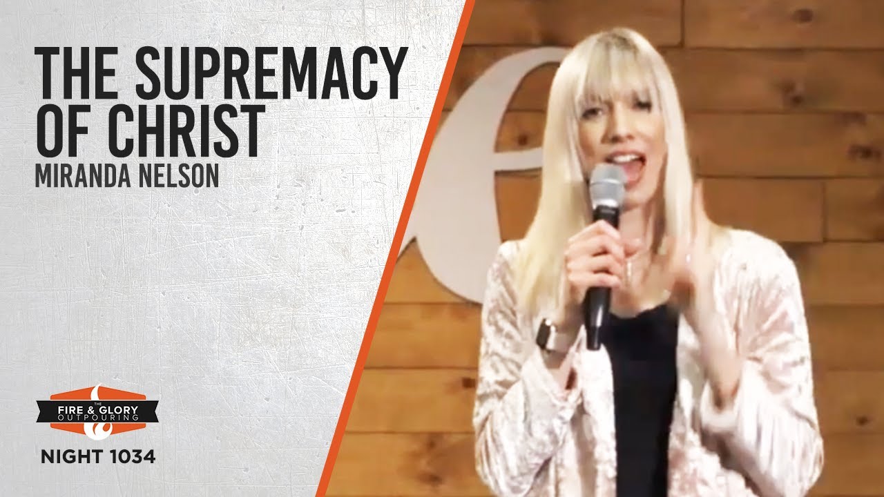 THE SUPREMACY OF CHRIST | Miranda Nelson | FGO Night 1034 - YouTube
