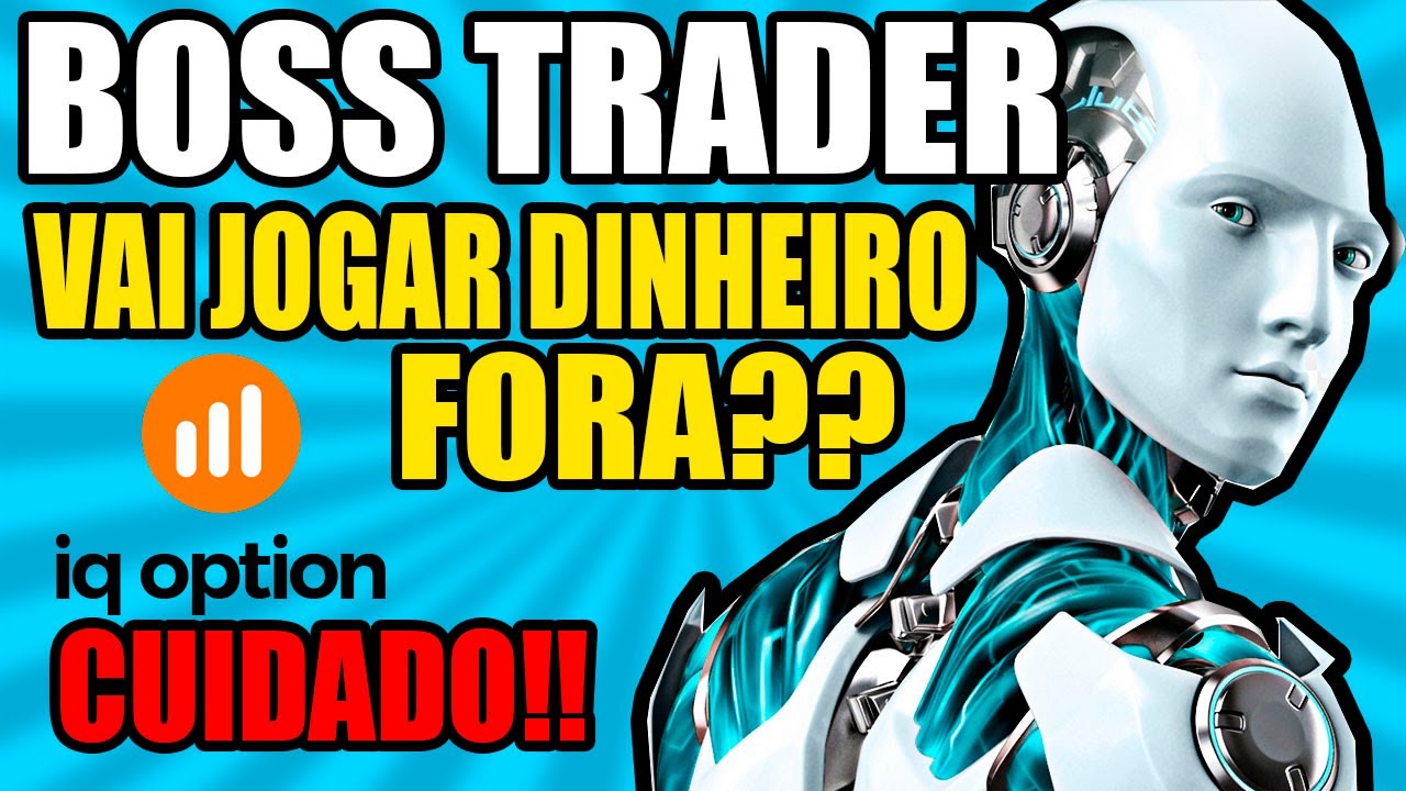 Boss Trader - As MENTIRAS que te Contam! Boss Trader Funciona ? Robô ...