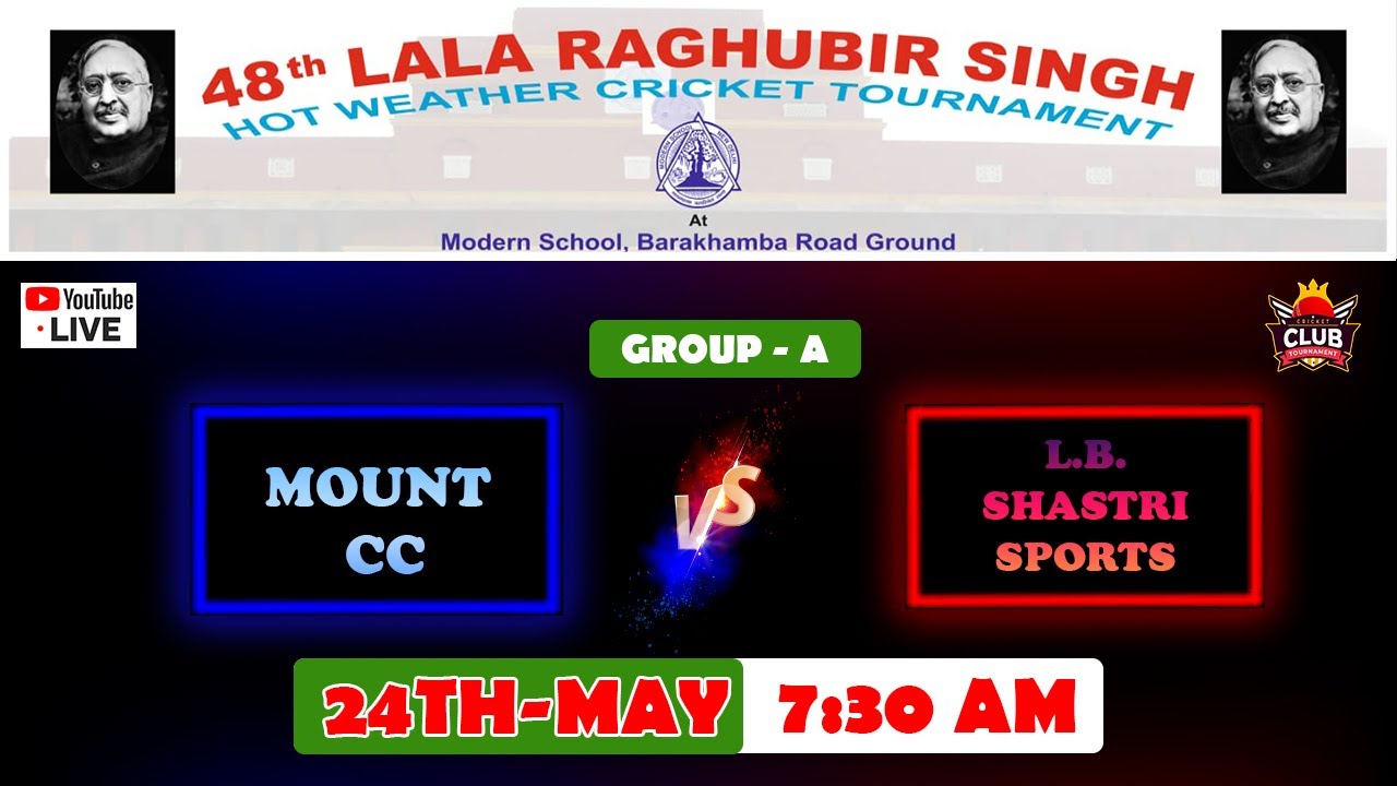 MOUNT CC VS LB SHASTRI SPORTS | 48th LALA RAGHUBIR SINGH MEMORIAL ...