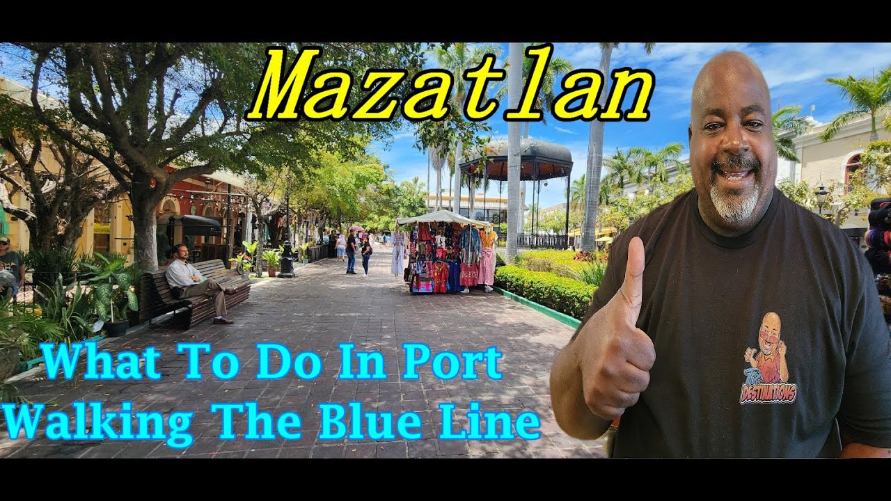 Mazatlán Cruise Port-Walking The Blue Line- Fun Places To Go - YouTube