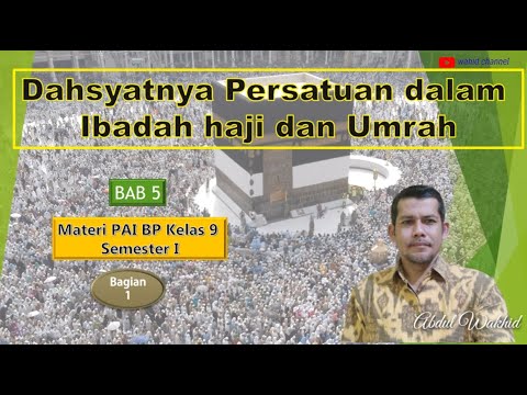 Materi PAI Kelas 9, Bab 5 Dahsyatnya Persatuan Dalam Ibadah Haji dan Umrah - YouTube