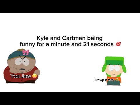 Kyle and Cartman being silly goofy friends for a minute and 21 seconds ...
