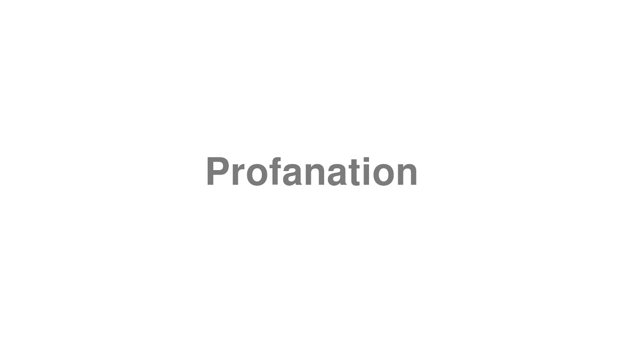 How to Pronounce "Profanation" - YouTube