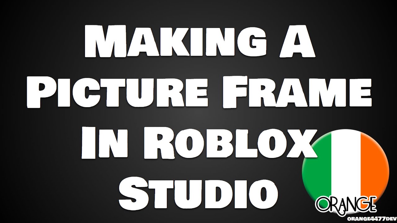 Making A Picture Frame In Roblox Studio - YouTube