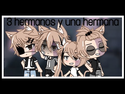 ☁️3 hermanos y 1 hermana ☁️ cap1