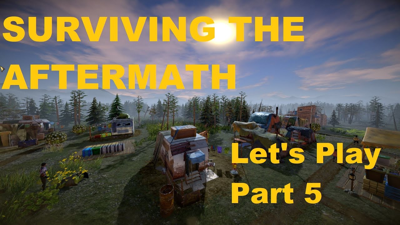 First Look! Surviving the Aftermath - Let's Play #5 - YouTube