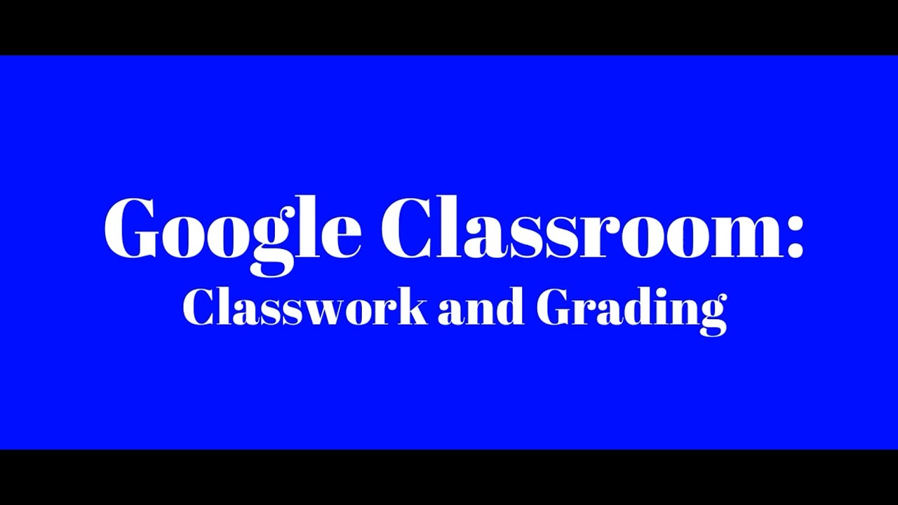 Google Classroom: Classwork and Grading - YouTube