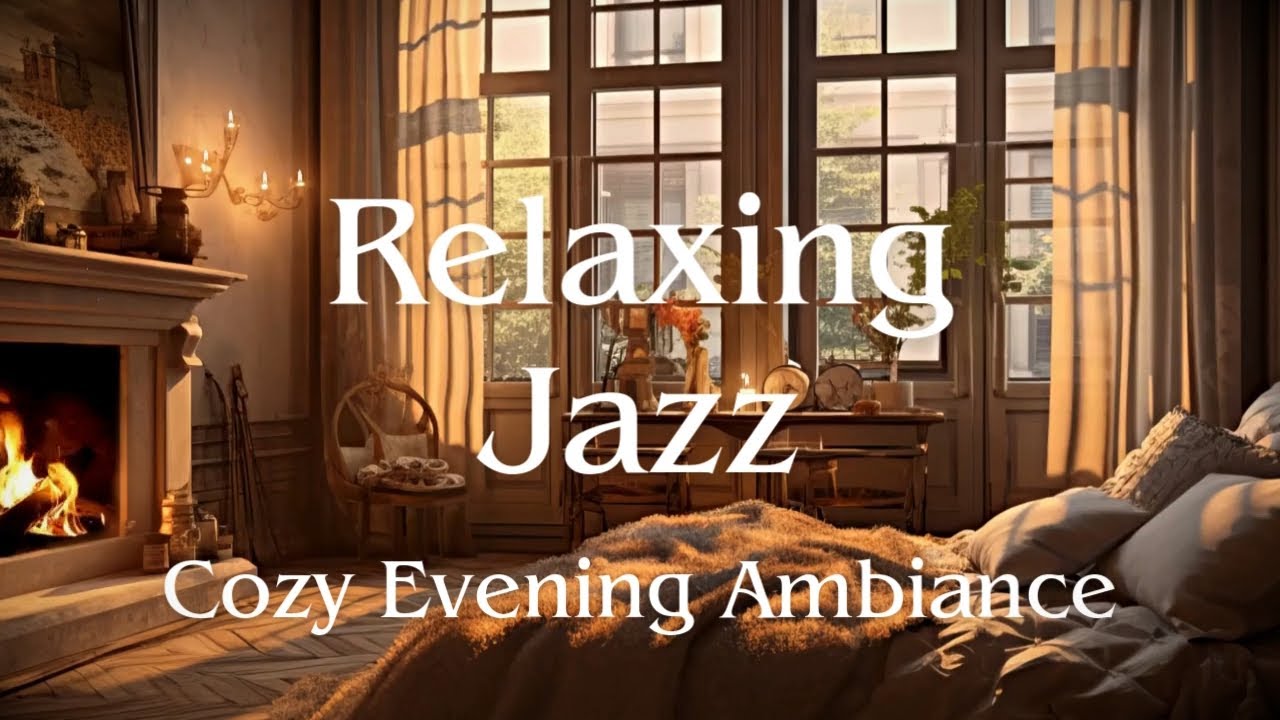 Relaxing Instrumental Jazz for Cozy Evening Ambiance with Crackling ...