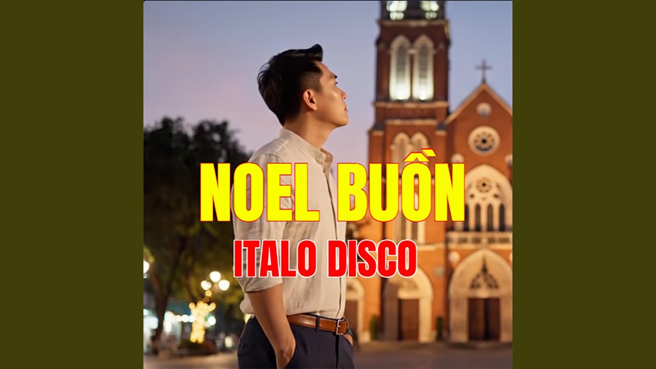NOEL BUỒN (Italo Disco) - YouTube