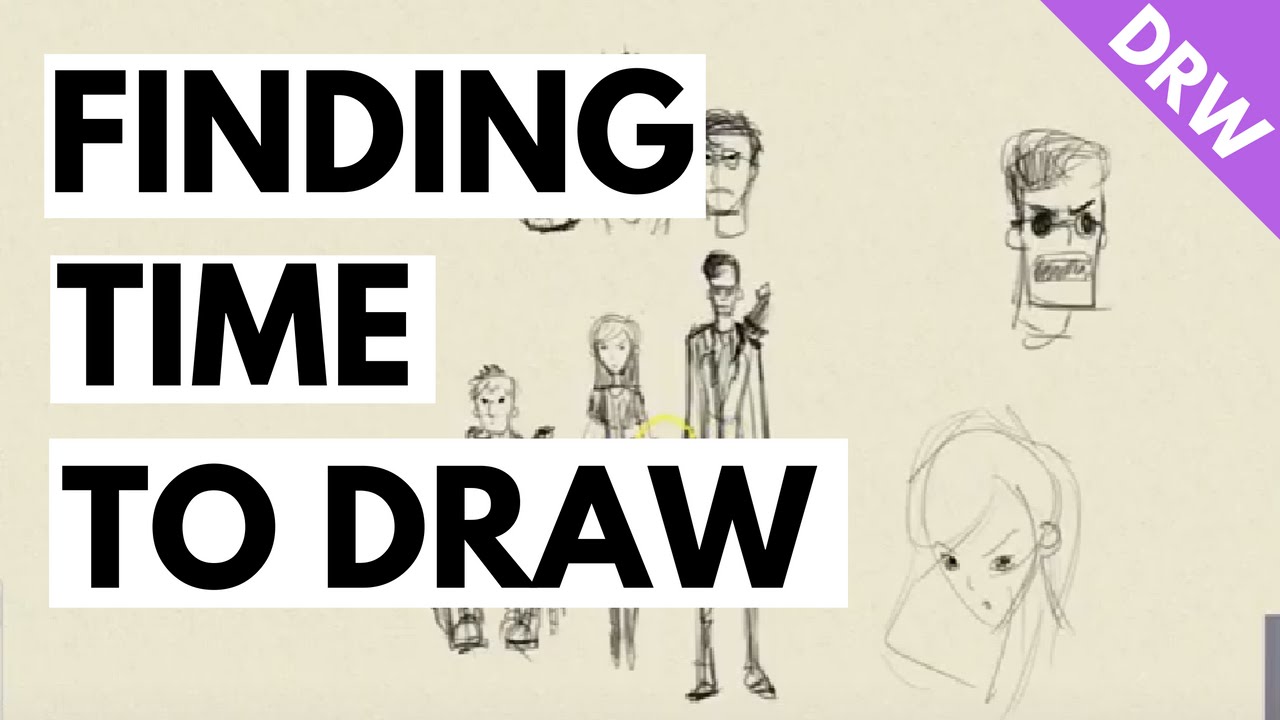 Drawing Better 03 : Finding Time To Draw / Youtube Learning Resources ...