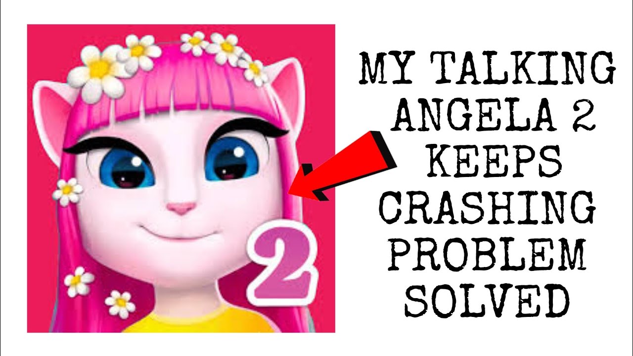 How To Solve My Talking Angela 2 App Keeps Crashing Problem|| Rsha26 ...