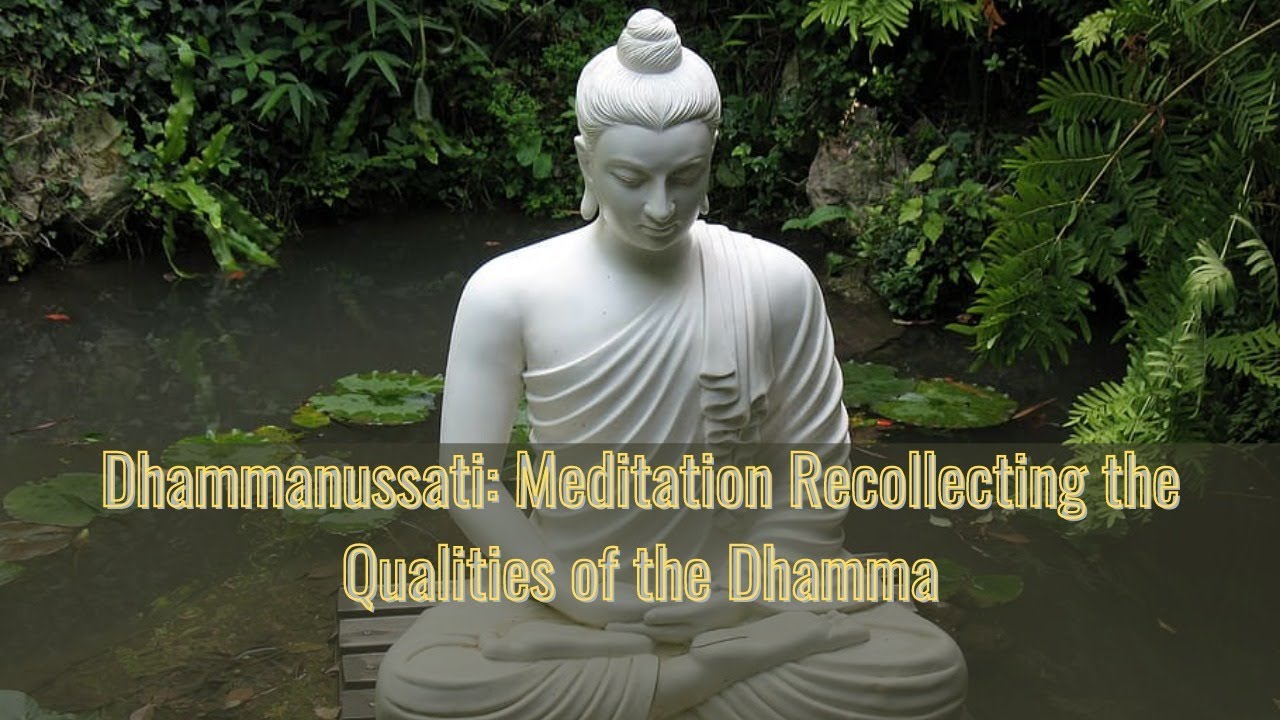 Dhammanussati: Recollecting the Qualities of the Dhamma - YouTube