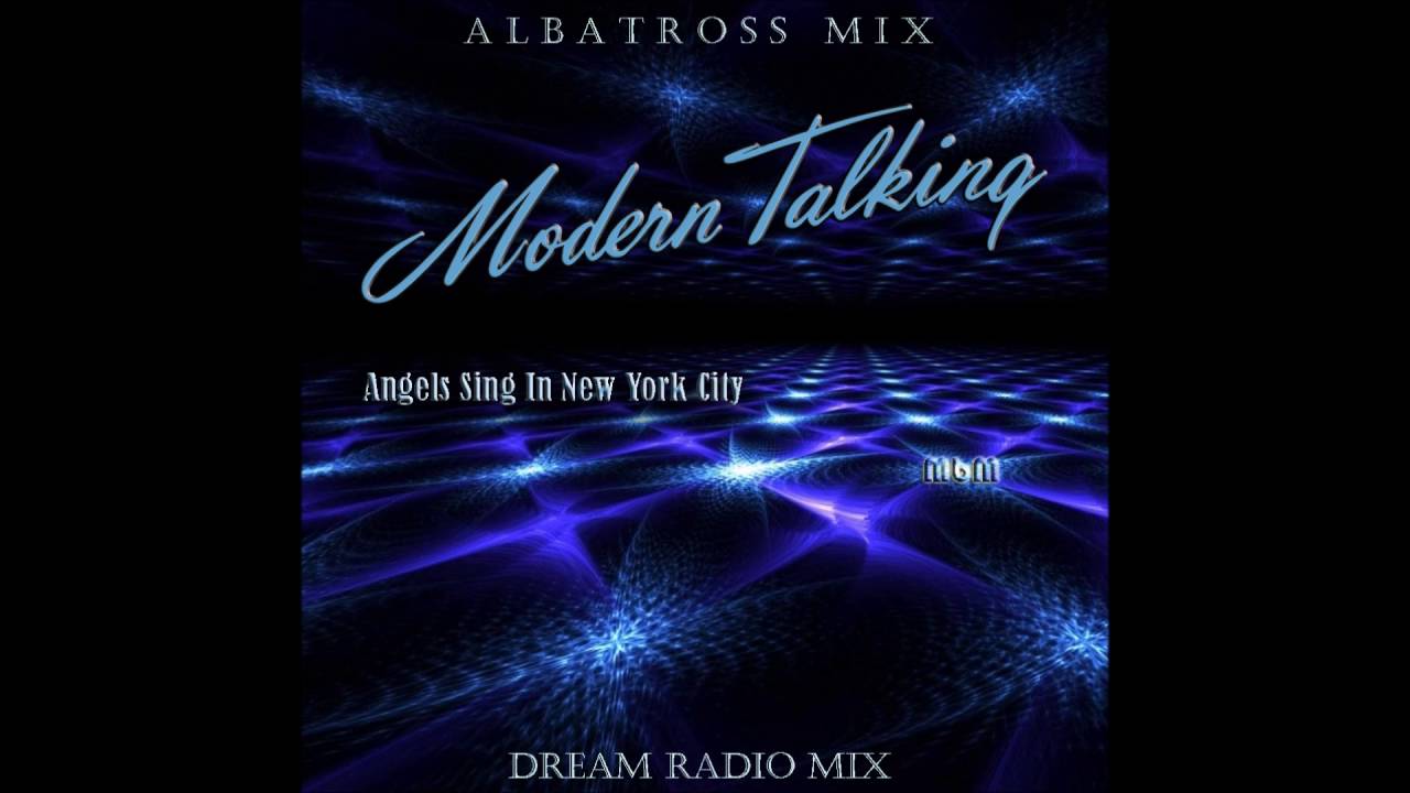 Modern Talking - Angels Sing In New York City Albatross Mix (mixed by ...