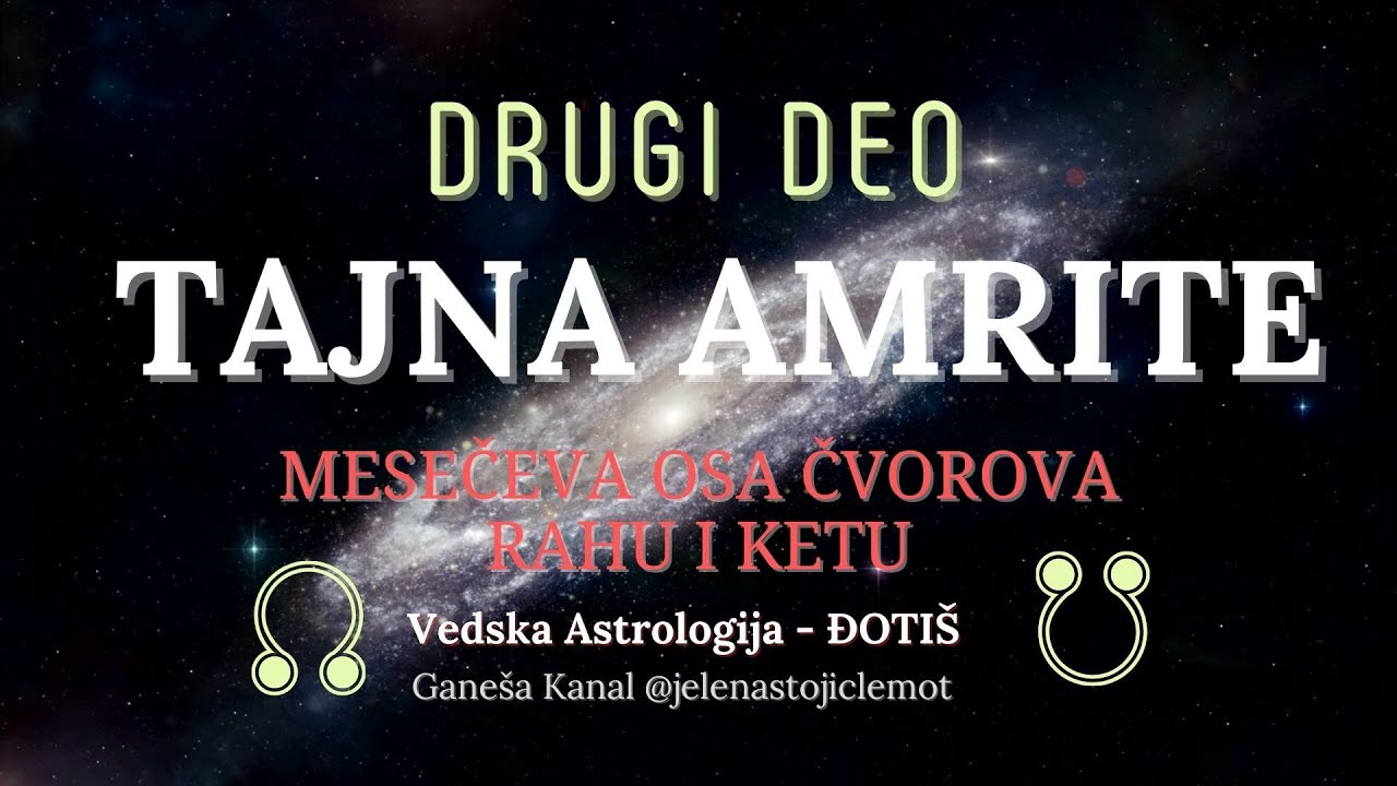 TAJNA AMRITE I MESEČEVIH ČVOROVA DRUGI DEO @jelenastojiclemot - YouTube
