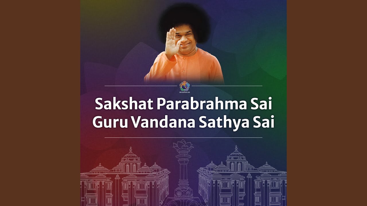 Sakshat Parabrahma Sai Guru Vandana Sathya Sai - YouTube