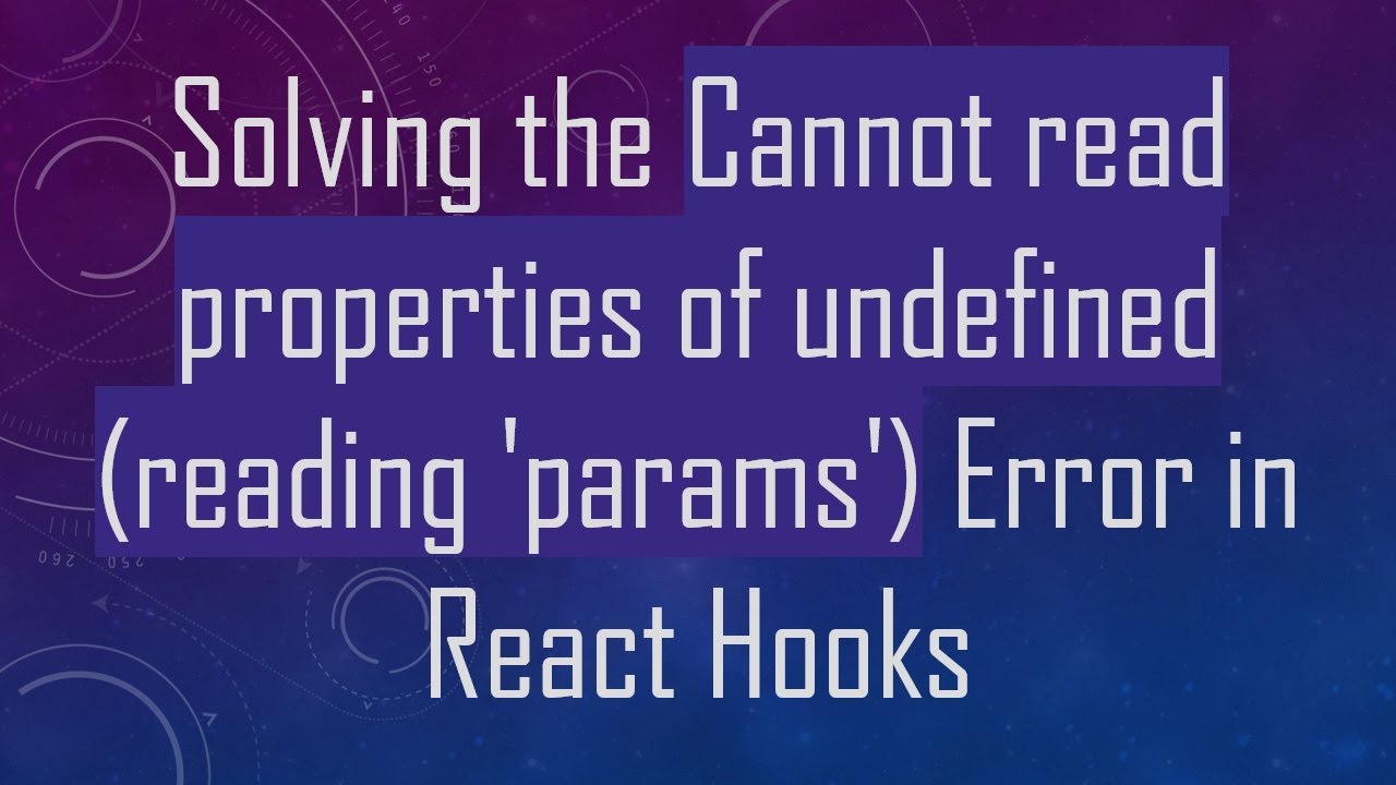 Solving the Cannot read properties of undefined (reading 'params') Error in React Hooks - YouTube