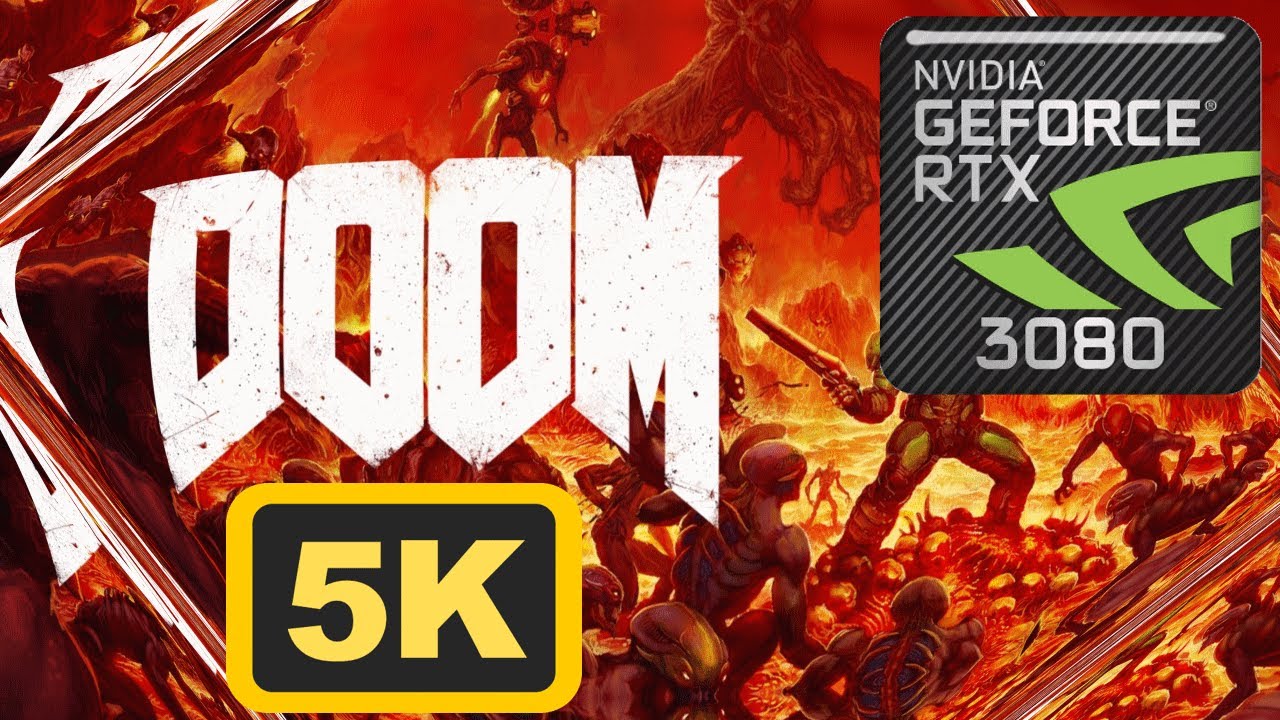 Doom | 5K | 2880P | i7-9700K | RTX 3080 | 32Gb RAM - YouTube