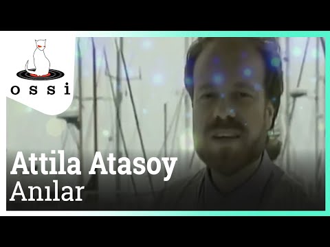 Attila Atasoy - Anılar
