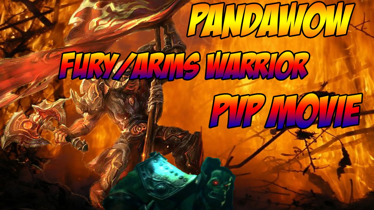 PandaWoW FURY/ARMS Warrior PvP Movie - YouTube