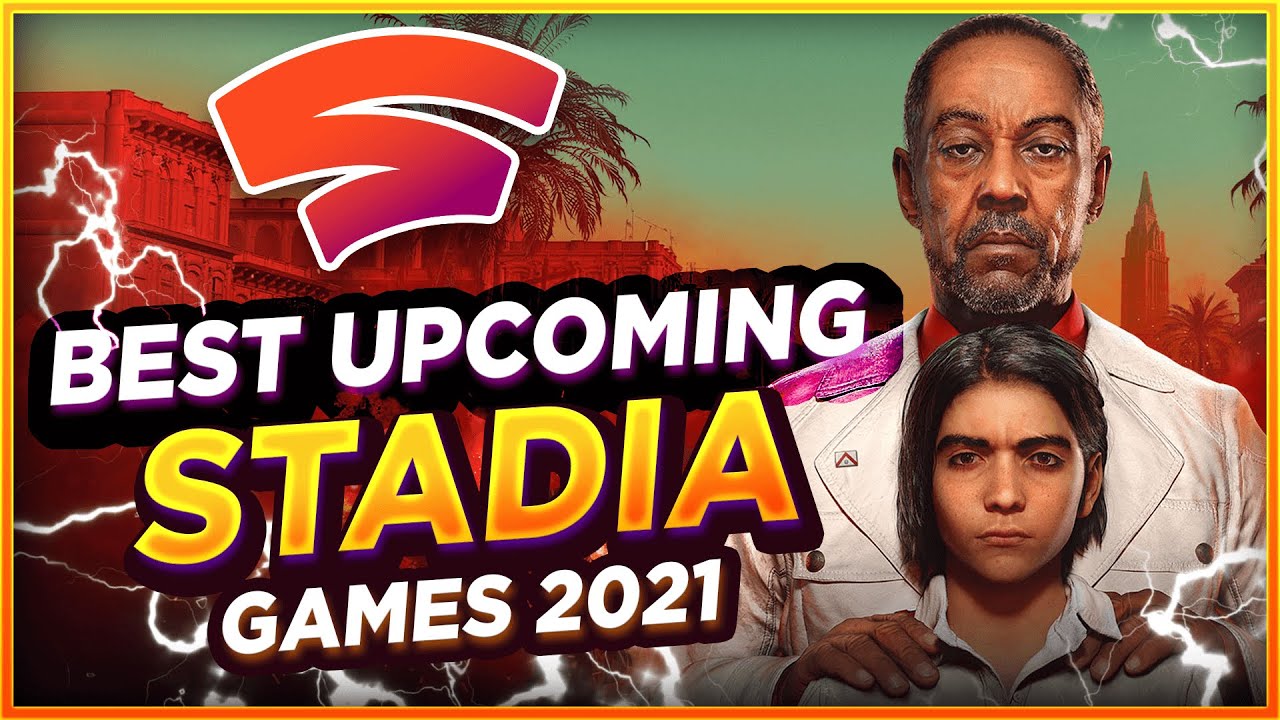 Best NEW UPCOMING Google Stadia Games In 2021 | Rumors Of Other Big ...