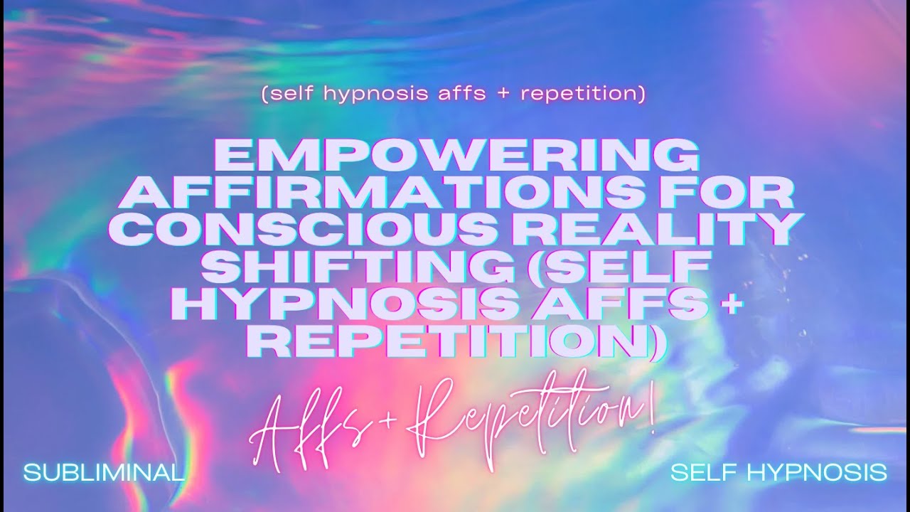 Empowering Affirmations for Conscious Reality Shifting Self Hypnosis ...