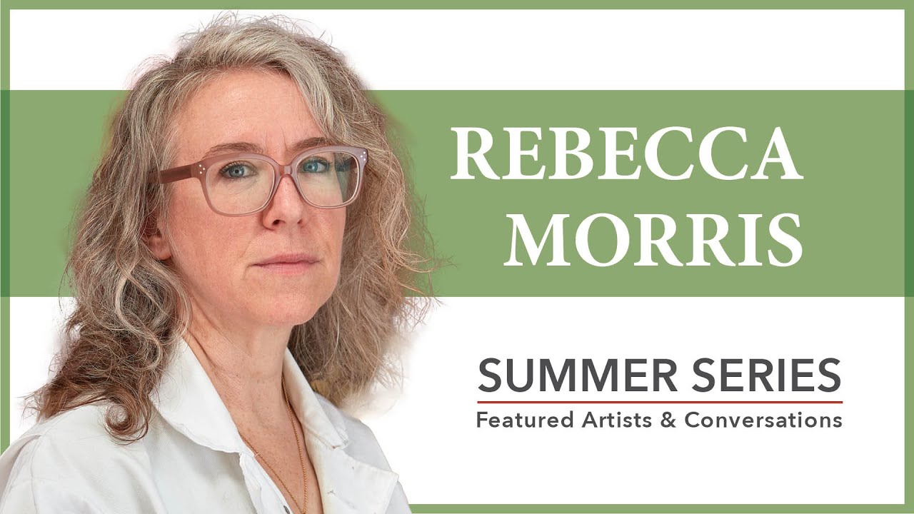 Summer Series with Rebecca Morris in Conversation with Jenelle Porter ...