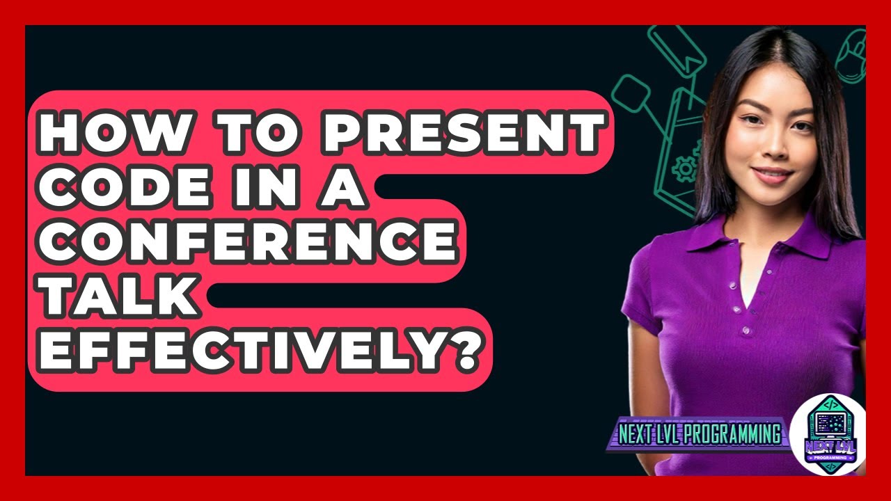 How To Present Code In A Conference Talk Effectively? - Next LVL ...