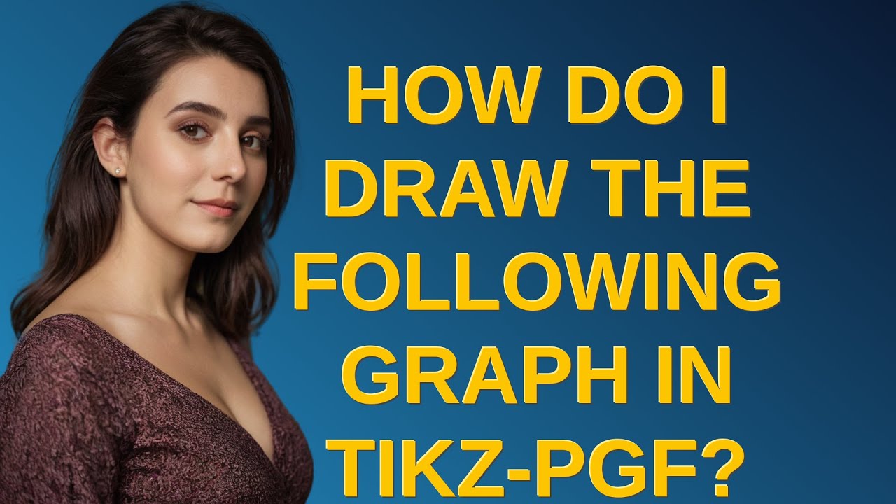 Tex: How do I draw the following graph in tikz-pgf? - YouTube