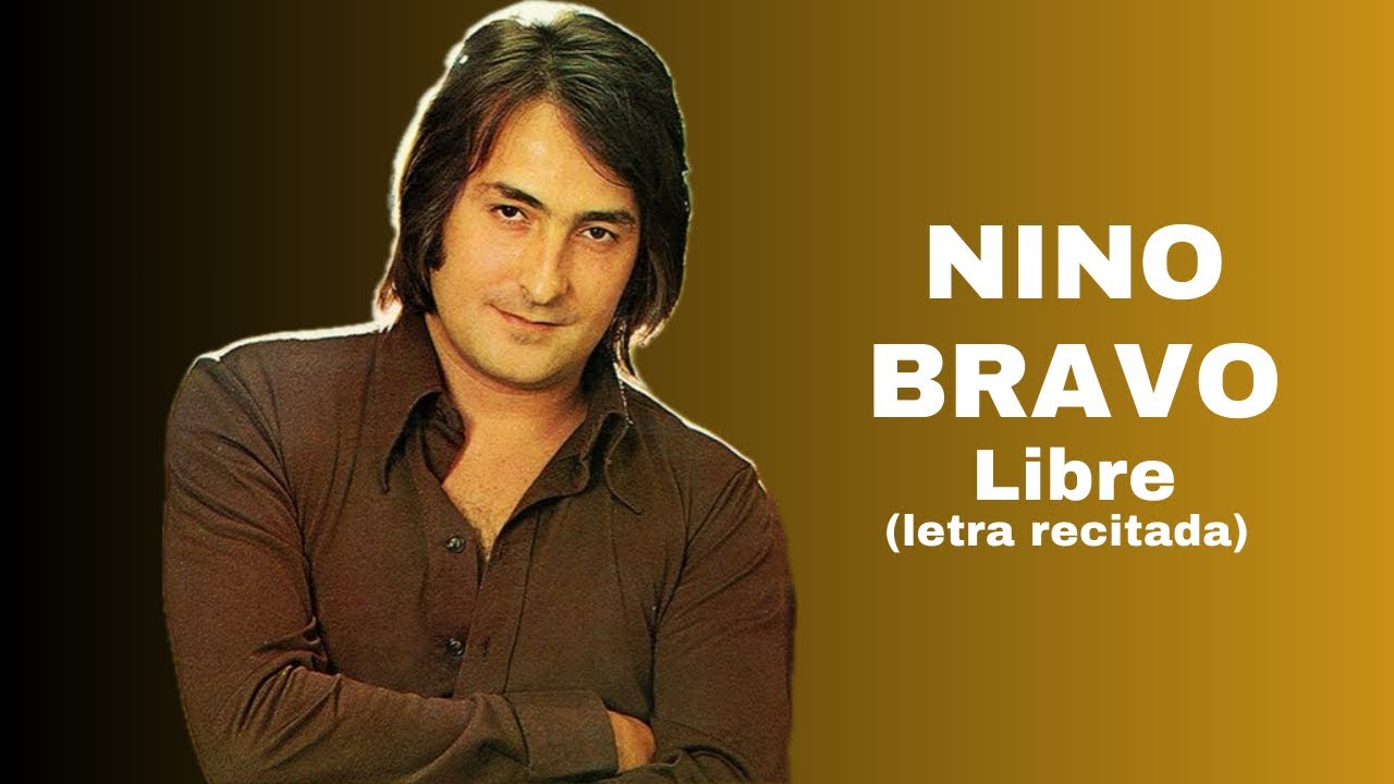 NINO BRAVO - Libre (letra/lyrics) - YouTube